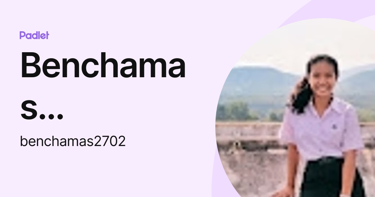 Benchamas Tonkanya (benchamas2702) profile | Padlet