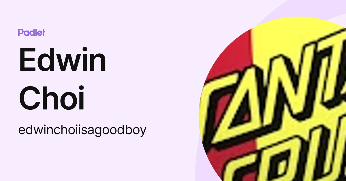 Edwin Choi (edwinchoiisagoodboy) profile | Padlet