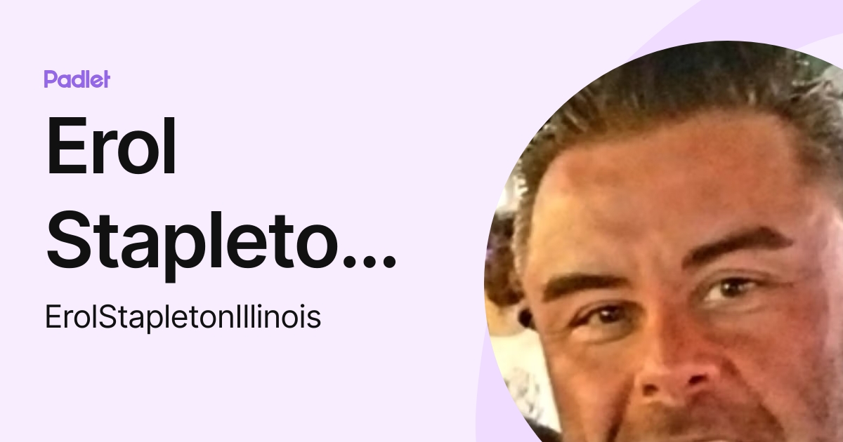 Erol Stapleton Illinois (ErolStapletonIllinois) profile | Padlet