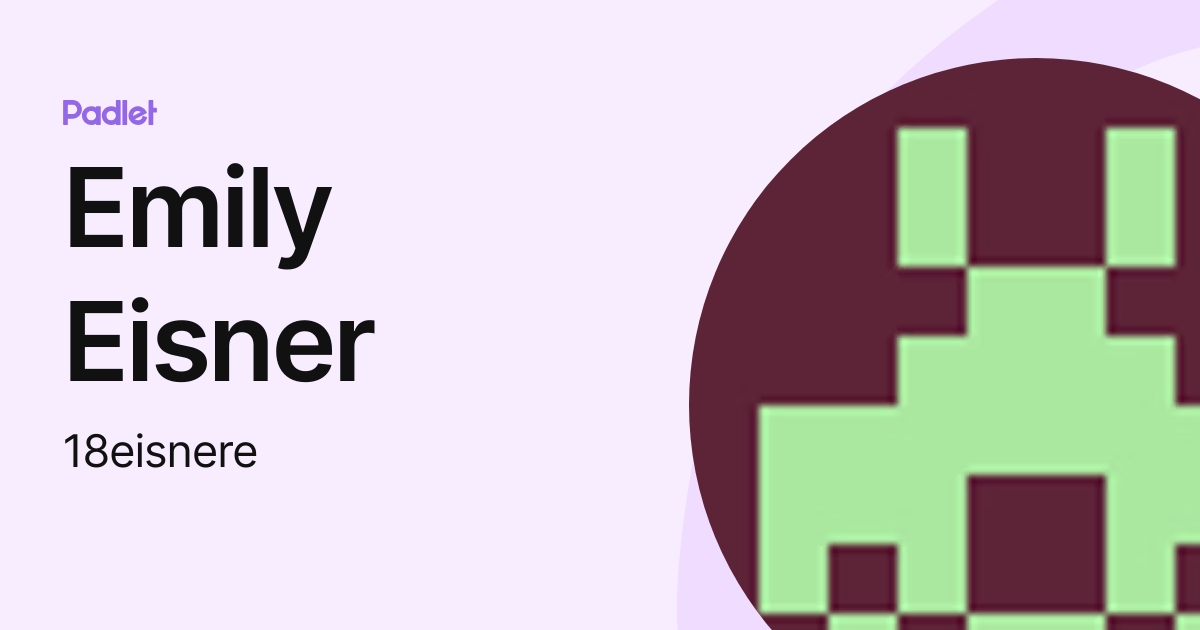 Emily Eisner (18eisnere) profile | Padlet
