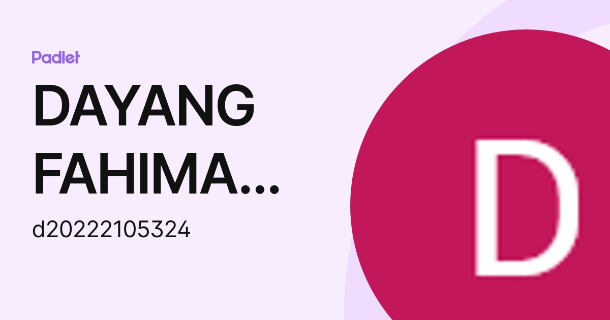 DAYANG FAHIMAH TO BINTI MOHD FAKHRI TO (d20222105324) profile | Padlet