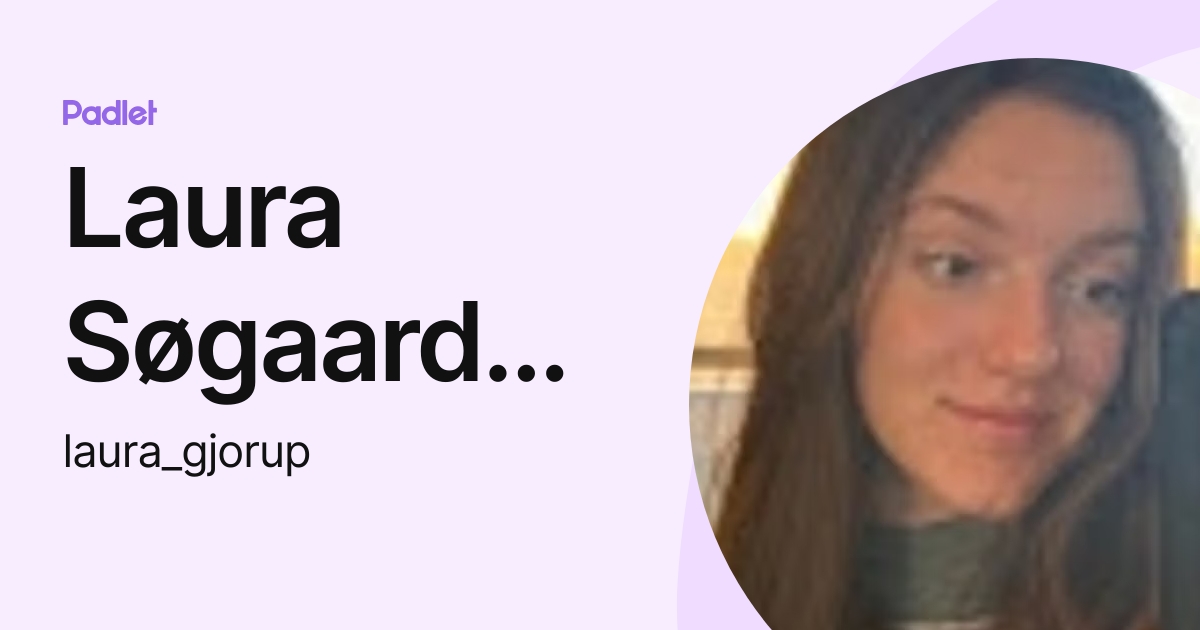 Laura Søgaard Gjørup (laura_gjorup) profile | Padlet