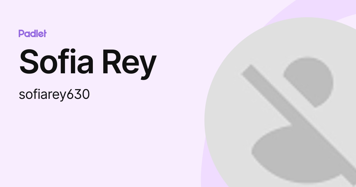 Sofia Rey (sofiarey630) profile | Padlet