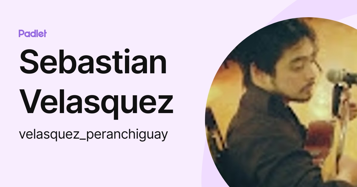 Sebastian Velasquez (velasquez_peranchiguay) profile | Padlet