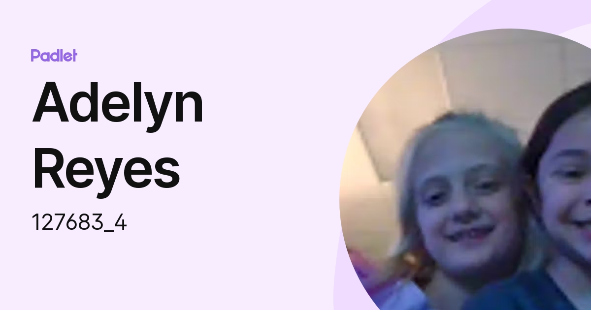 Adelyn Reyes (127683_4) profile | Padlet