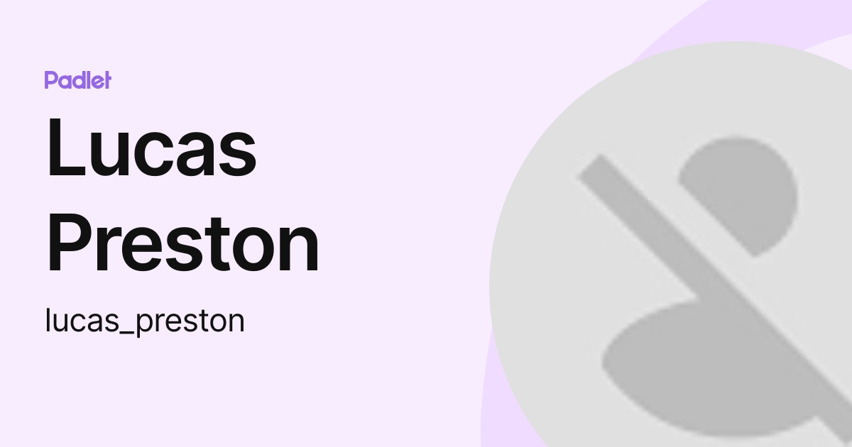 Lucas Preston (lucas_preston) profile | Padlet