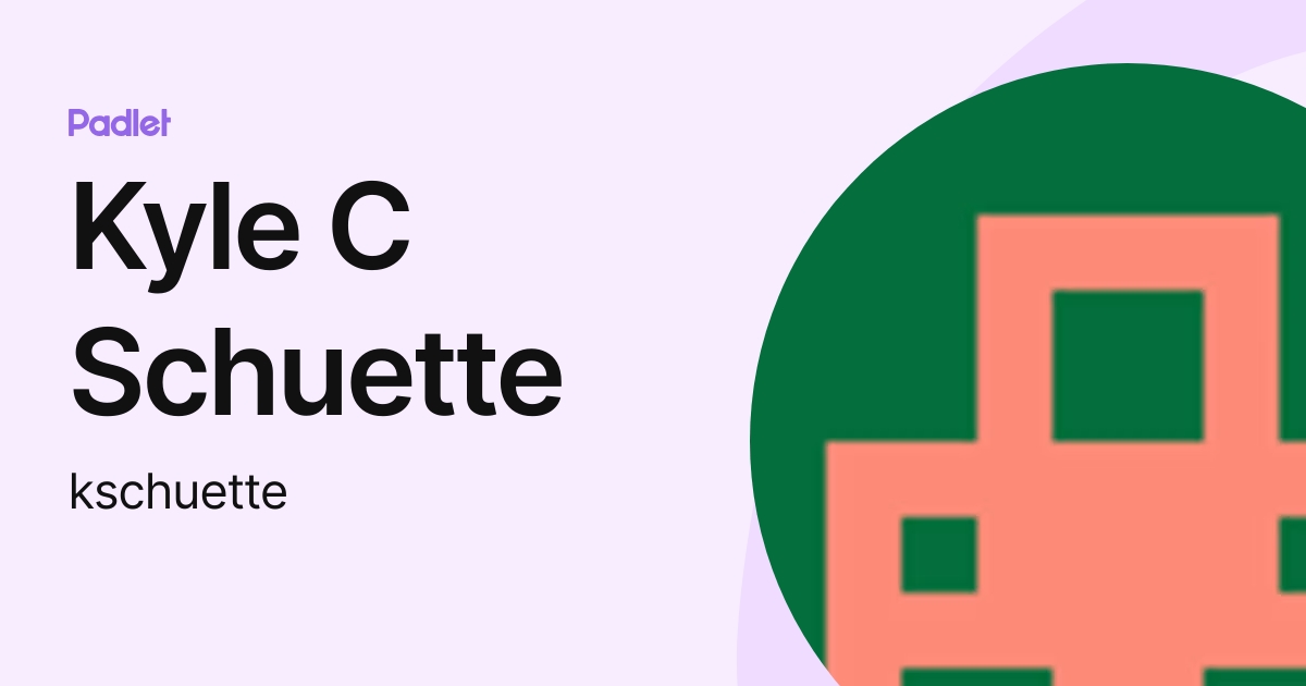 Kyle C Schuette (kschuette) profile | Padlet