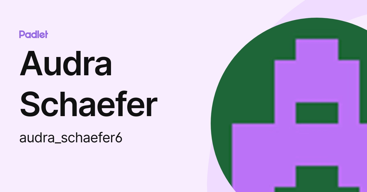 Audra Schaefer (audra_schaefer6) profile | Padlet