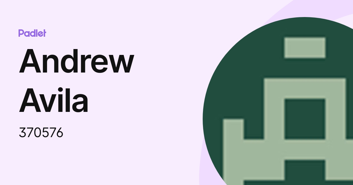 Andrew Avila (370576) profile | Padlet