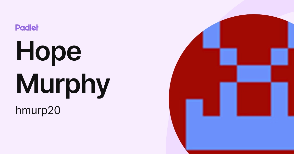 Hope Murphy (hmurp20) profile | Padlet