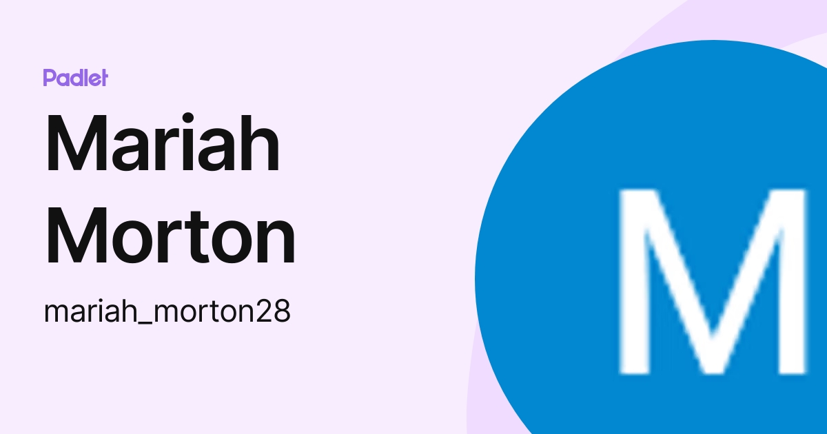 Mariah Morton (mariah_morton28) profile | Padlet