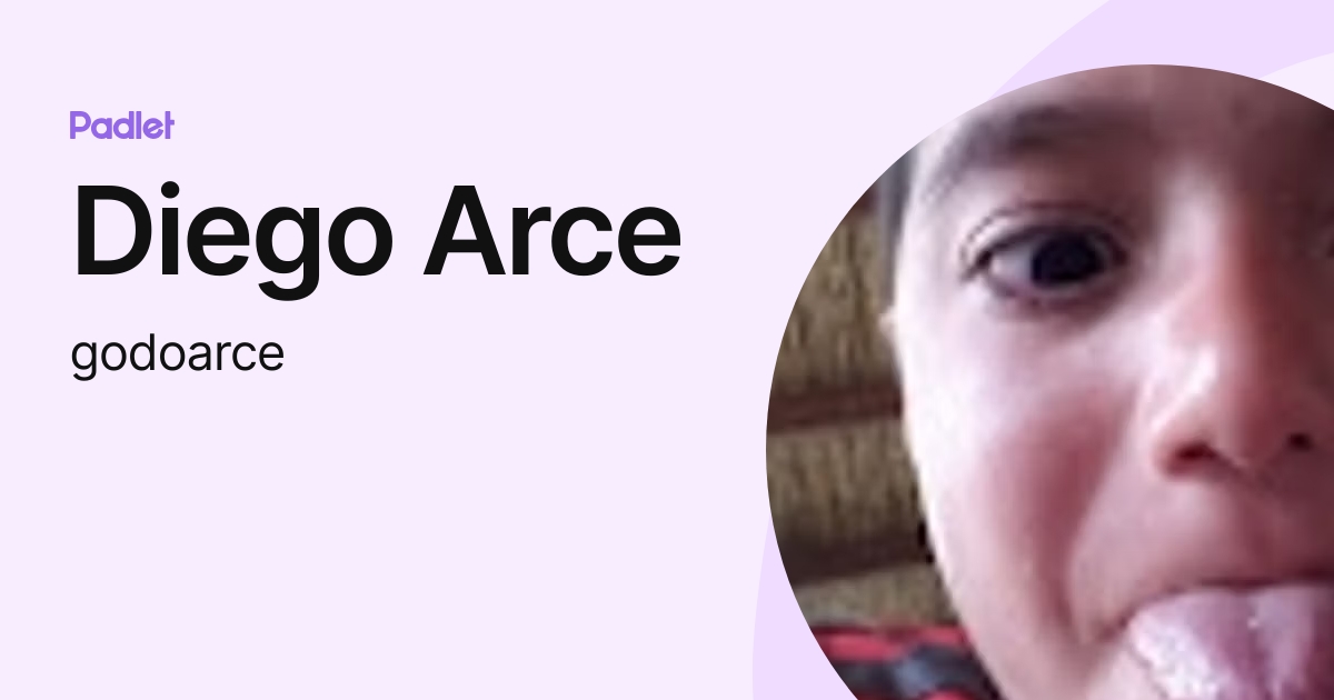 Diego Arce (godoarce) profile | Padlet