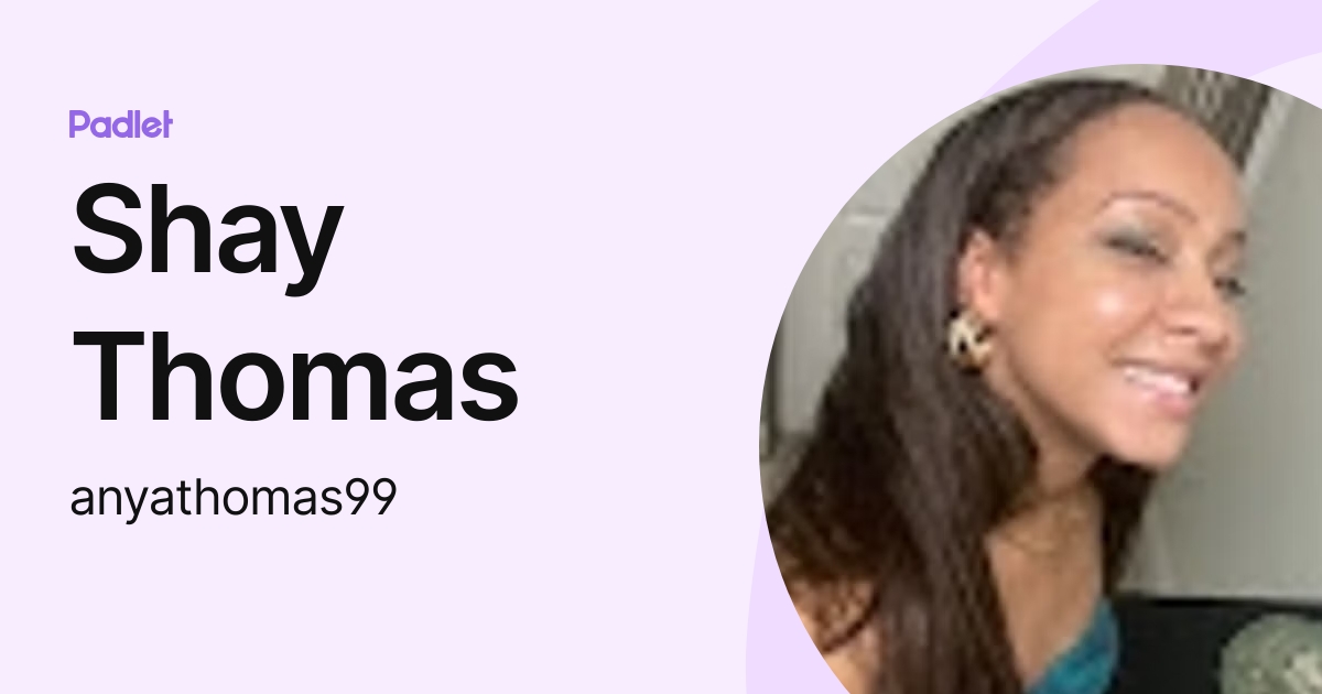 Shay Thomas (anyathomas99) profile | Padlet