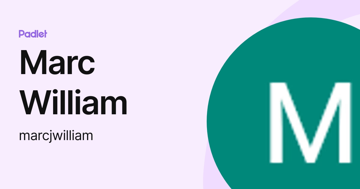 Marc William (marcjwilliam) profile | Padlet