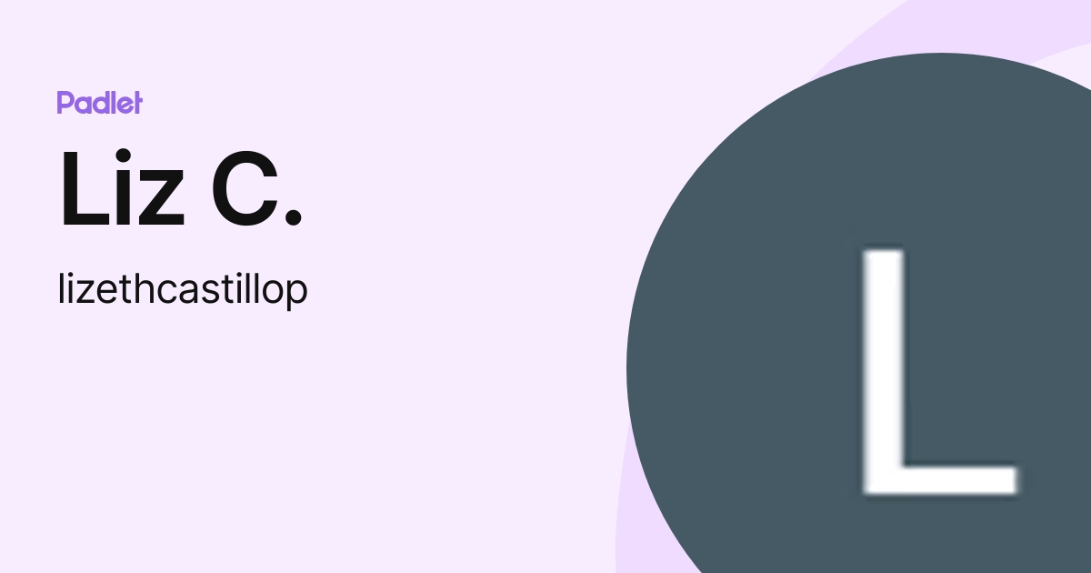 Liz C. (lizethcastillop) profile | Padlet