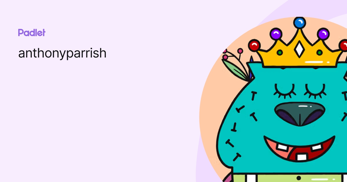 anthonyparrish profile | Padlet