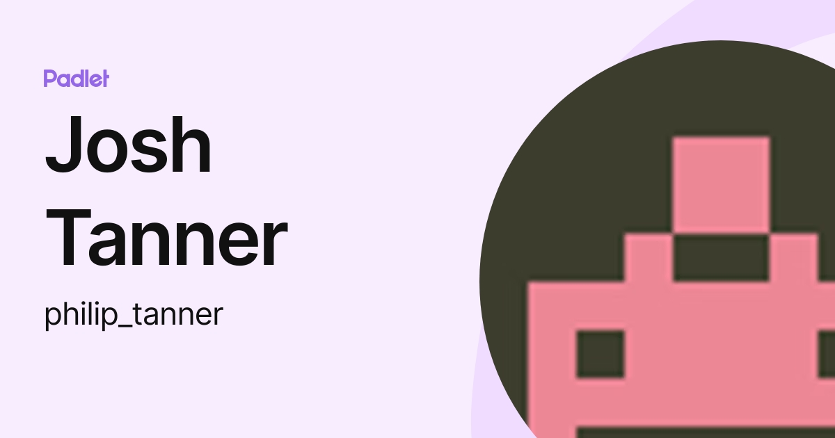 Josh Tanner (philip_tanner) profile | Padlet