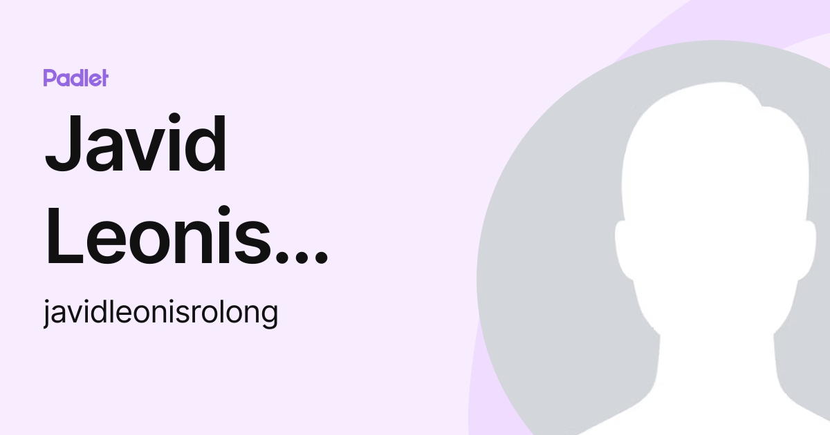 Javid Leonis Rolong (javidleonisrolong) profile | Padlet