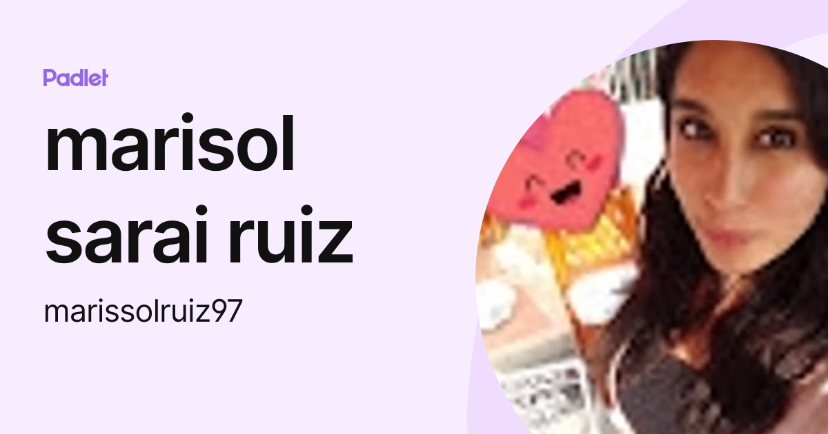 marisol sarai ruiz (marissolruiz97) profile | Padlet