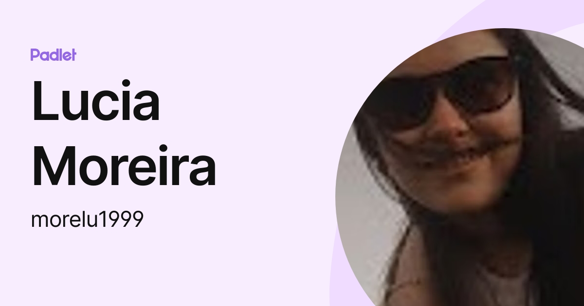 Lucia Moreira (morelu1999) profile | Padlet