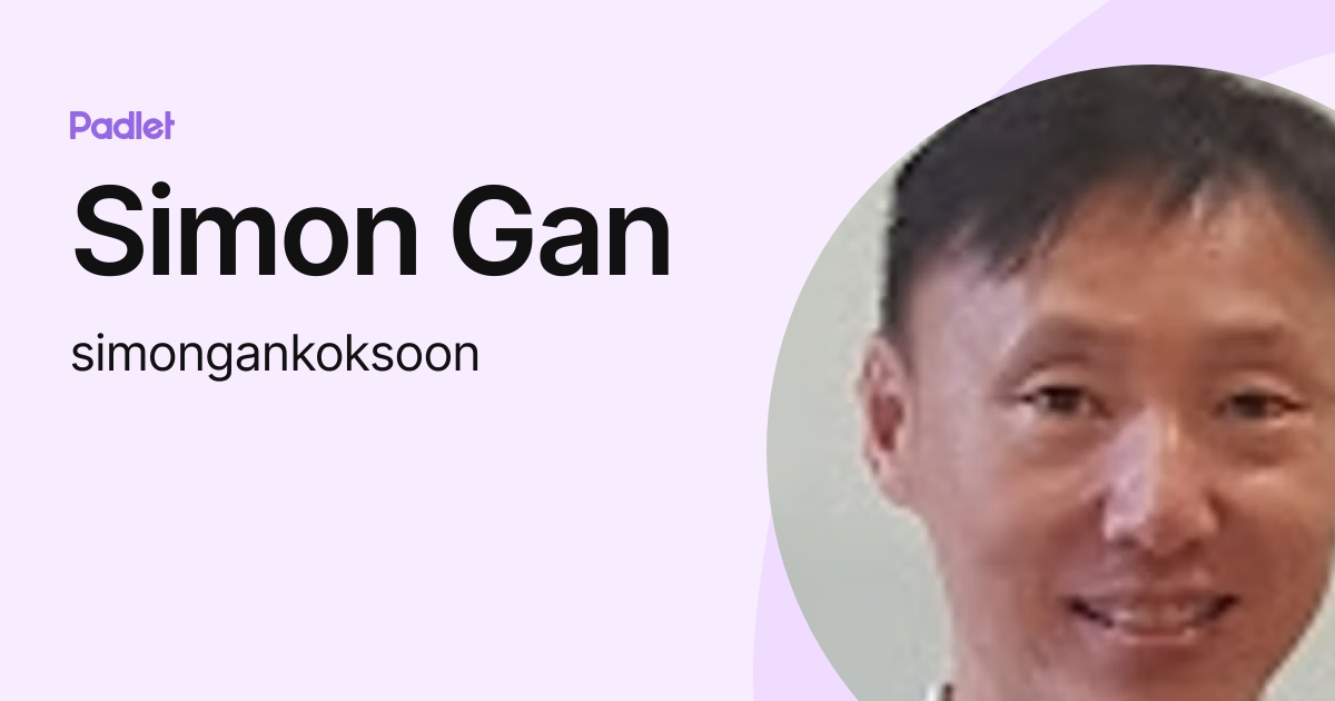 Simon Gan (simongankoksoon) profile | Padlet