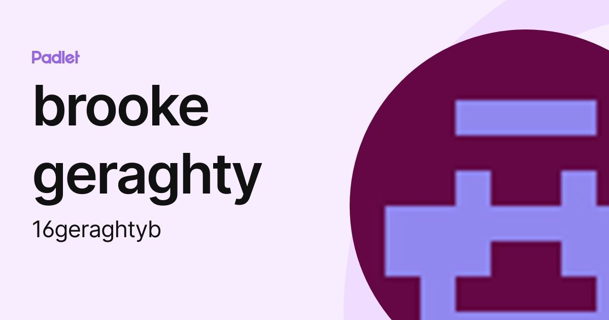 brooke geraghty (16geraghtyb) profile | Padlet