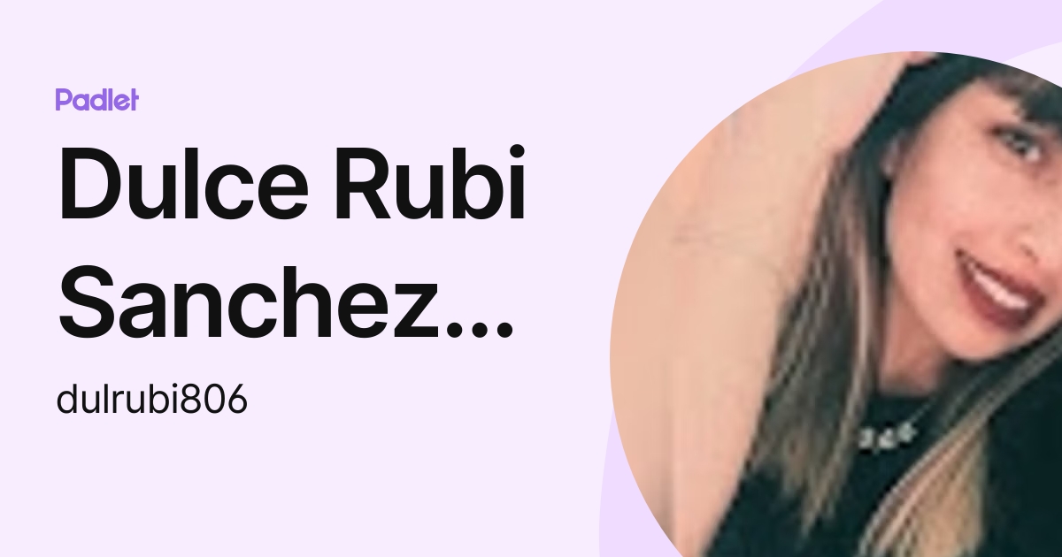 Dulce Rubi Sanchez Mendoza (dulrubi806) profile | Padlet