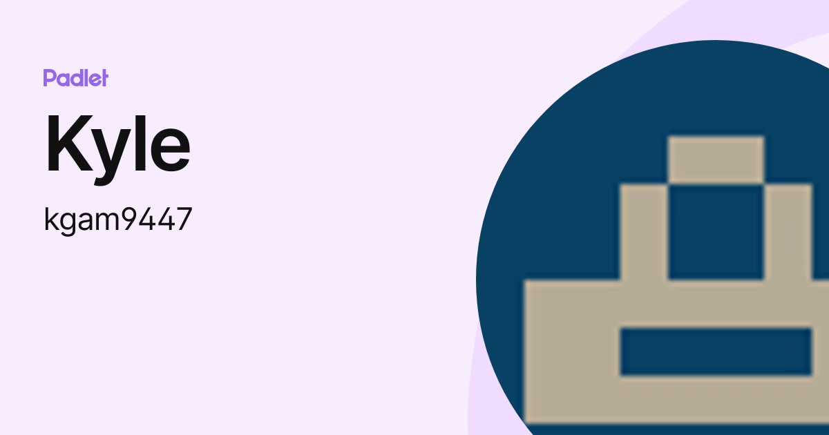 Kyle (kgam9447) profile | Padlet
