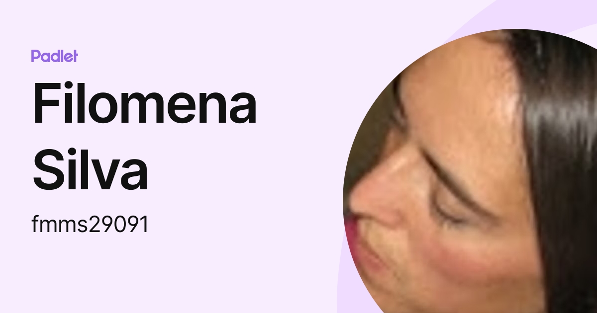 Filomena Silva (fmms29091) profile | Padlet