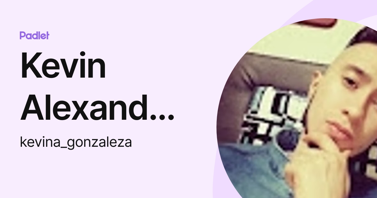 Kevin Alexander Gonzalez Ayala (kevina_gonzaleza) profile | Padlet