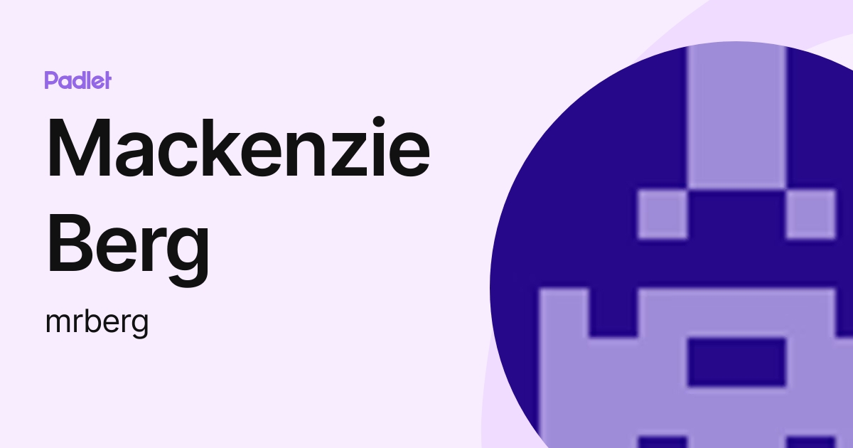 Mackenzie Berg (mrberg) profile | Padlet
