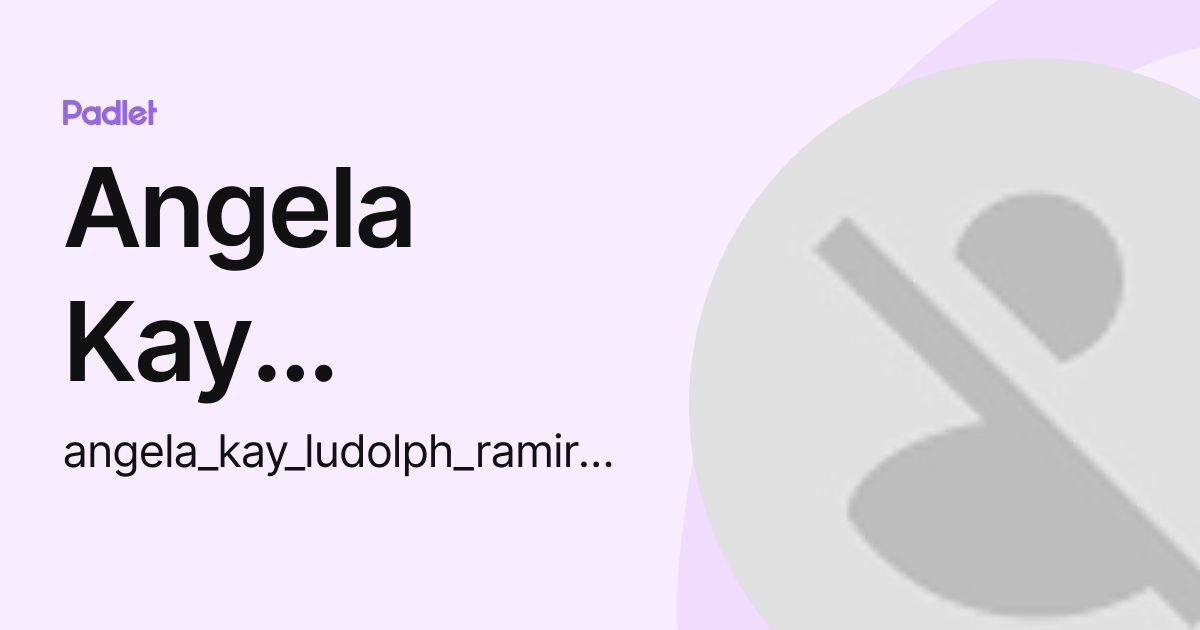Angela Kay Ludolph Ramirez (angela_kay_ludolph_ramirez) profile | Padlet