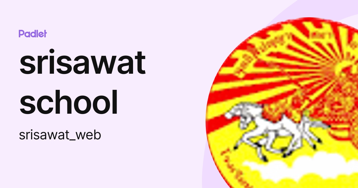 srisawat school (srisawat_web) profile | Padlet