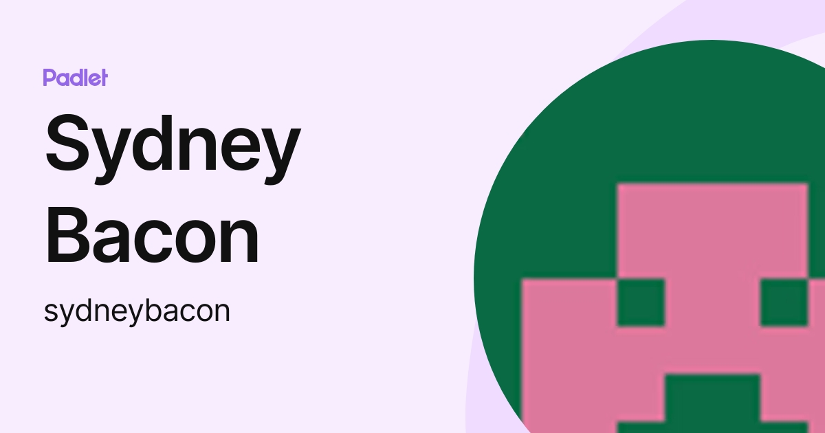 Sydney Bacon (sydneybacon) profile | Padlet