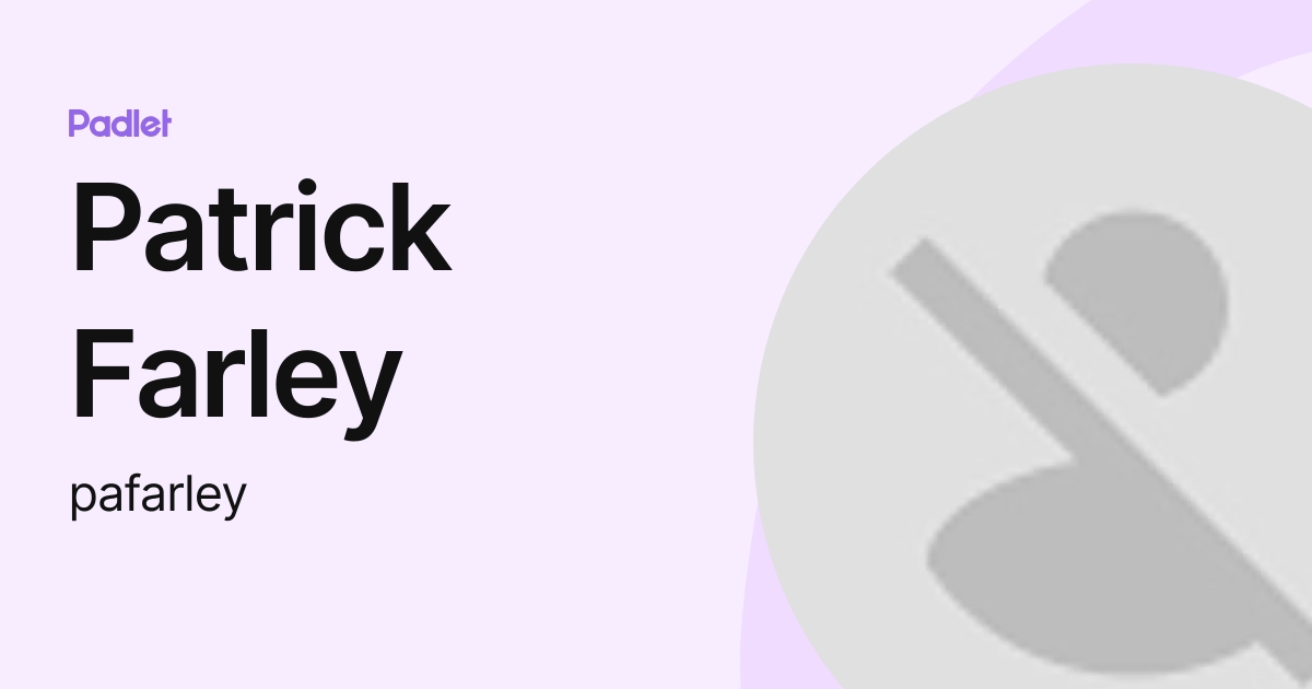 Patrick Farley (pafarley) profile | Padlet
