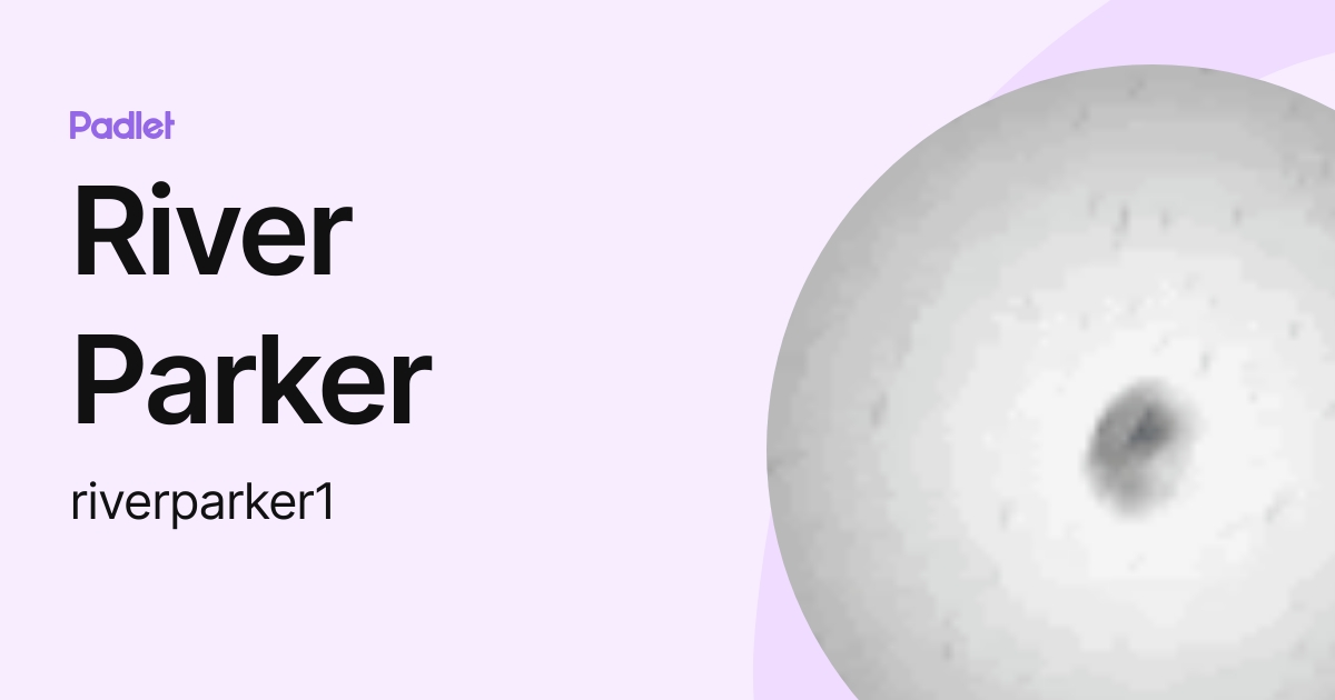 River Parker (riverparker1) profile | Padlet