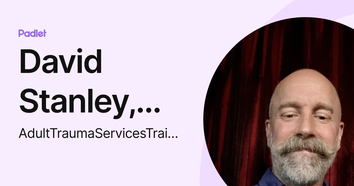 David Stanley, LCSW (AdultTraumaServicesTraining) profile | Padlet