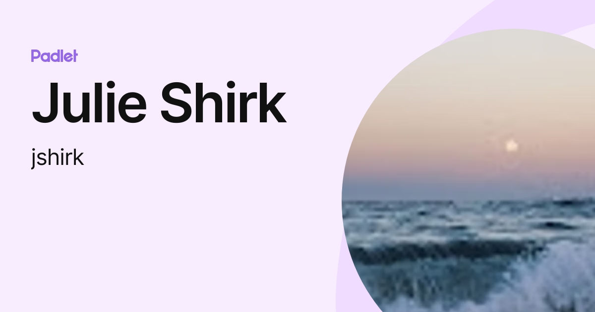 Julie Shirk (jshirk) profile | Padlet