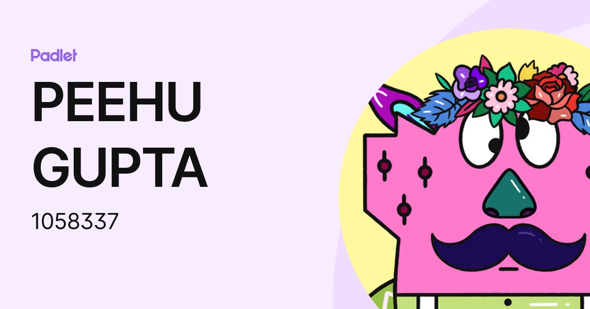 PEEHU GUPTA (1058337) profile | Padlet