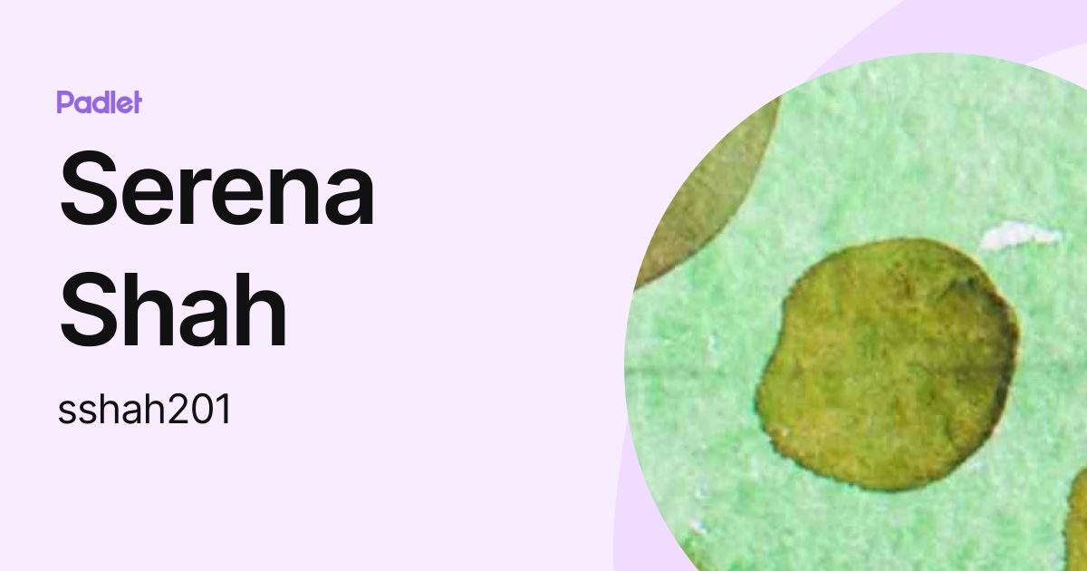 Serena Shah (sshah201) profile | Padlet