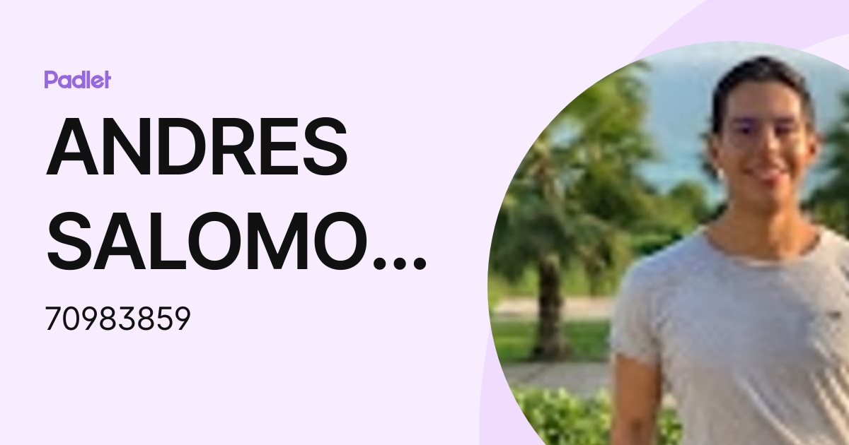 ANDRES SALOMON LINARES ESQUIVEL (70983859) profile | Padlet