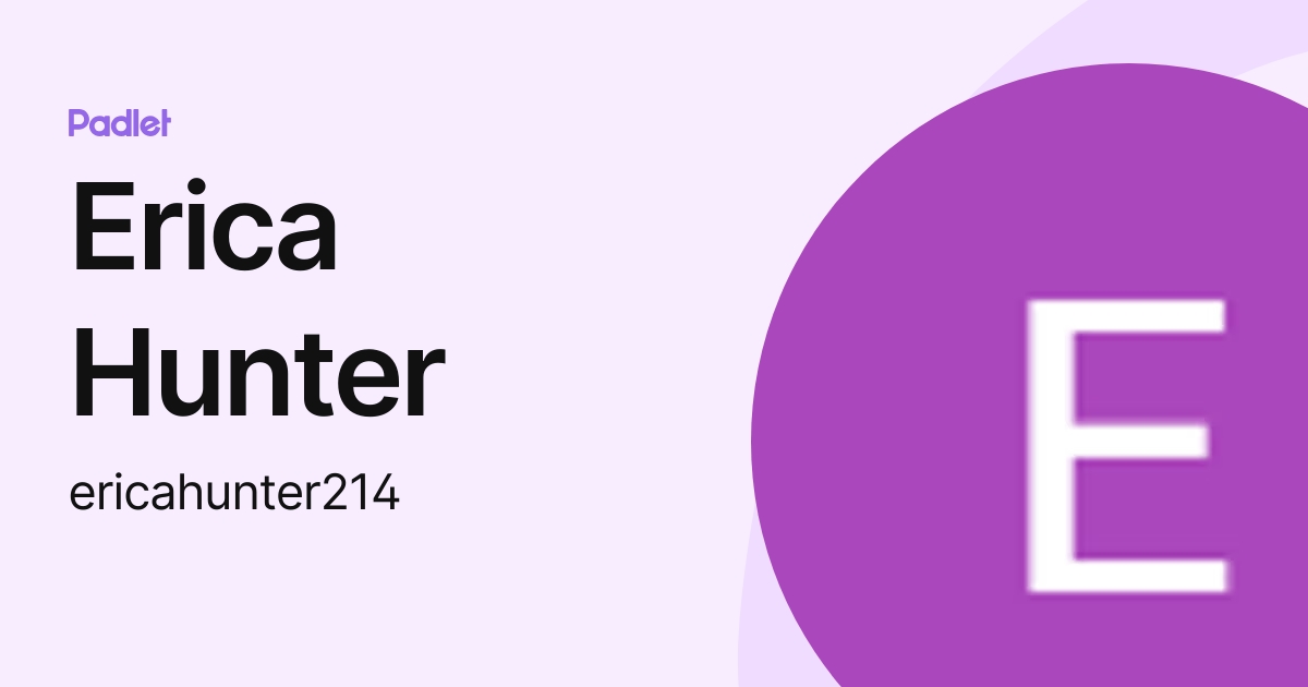 Erica Hunter (ericahunter214) profile | Padlet