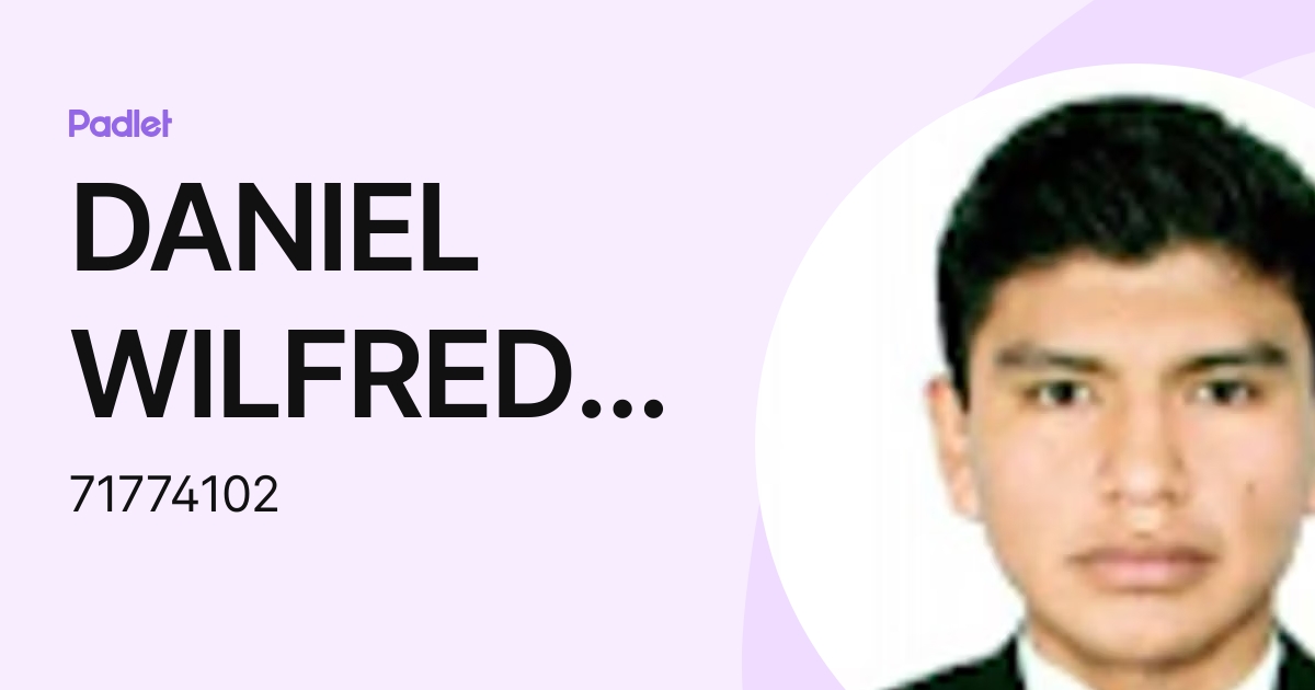 DANIEL WILFREDO MEJIA GAMARRA (71774102) profile | Padlet