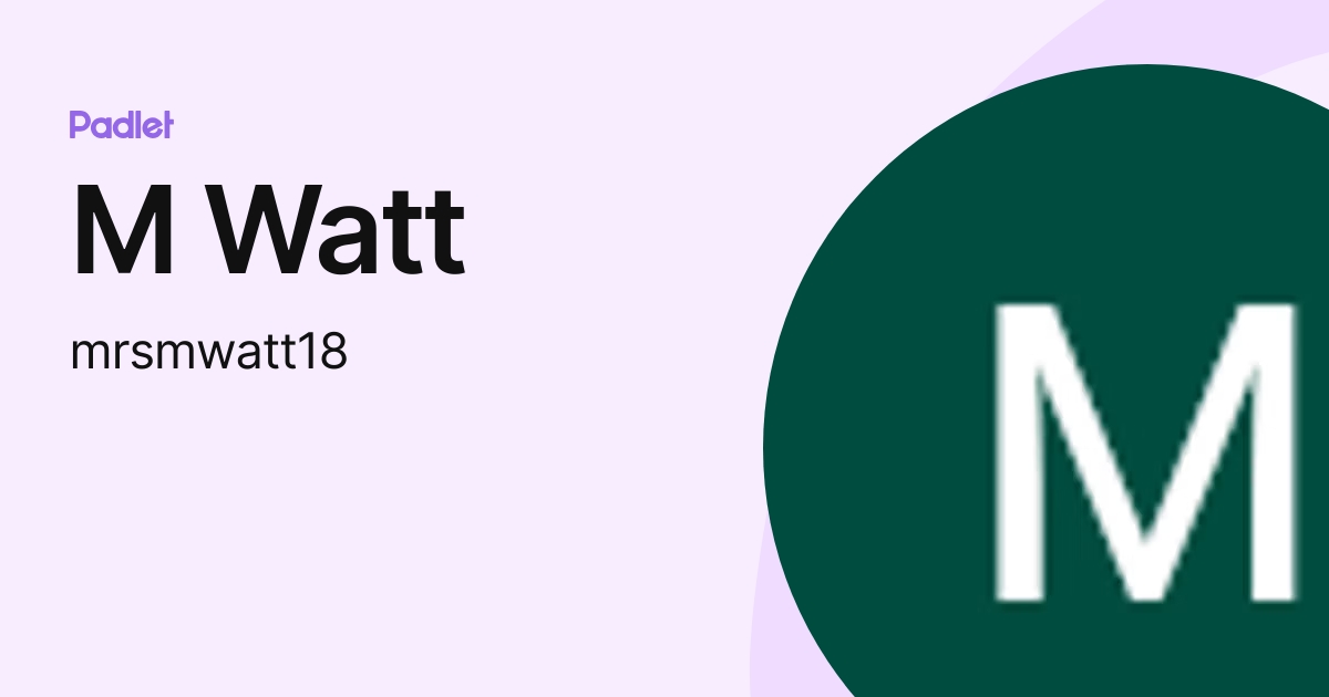 M Watt (mrsmwatt18) profile | Padlet