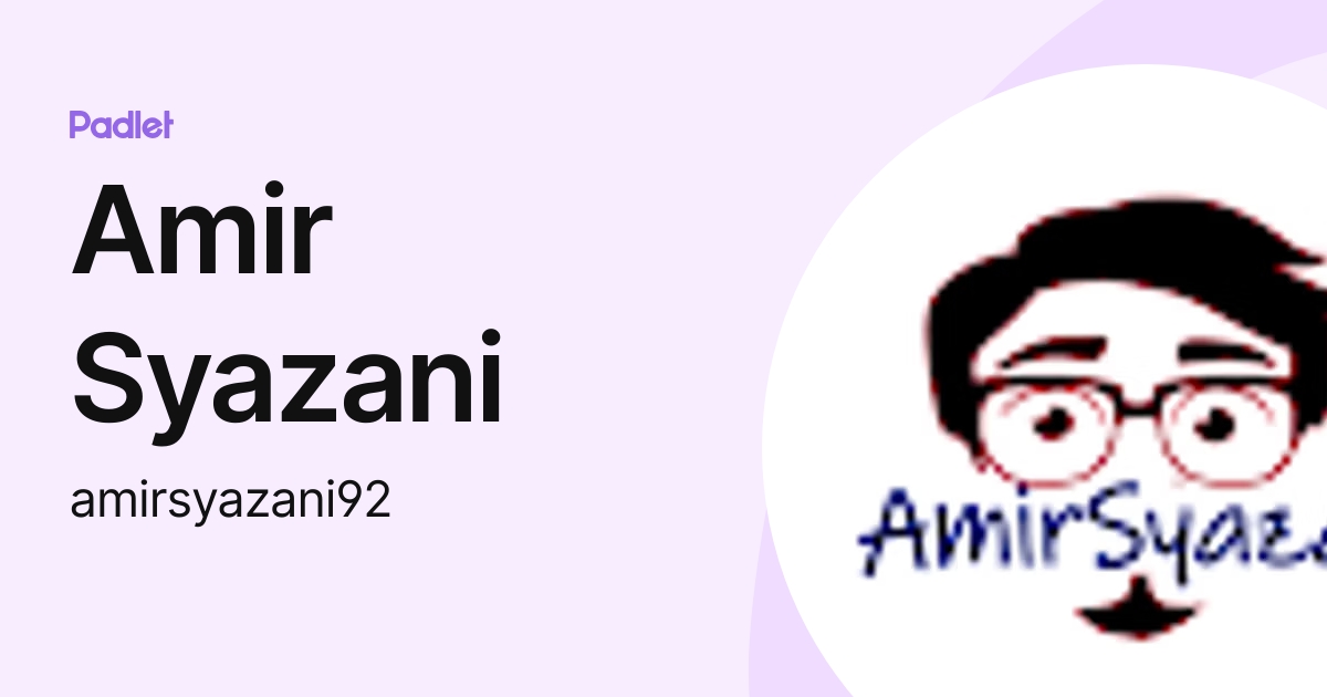 Amir Syazani (amirsyazani92) profile | Padlet