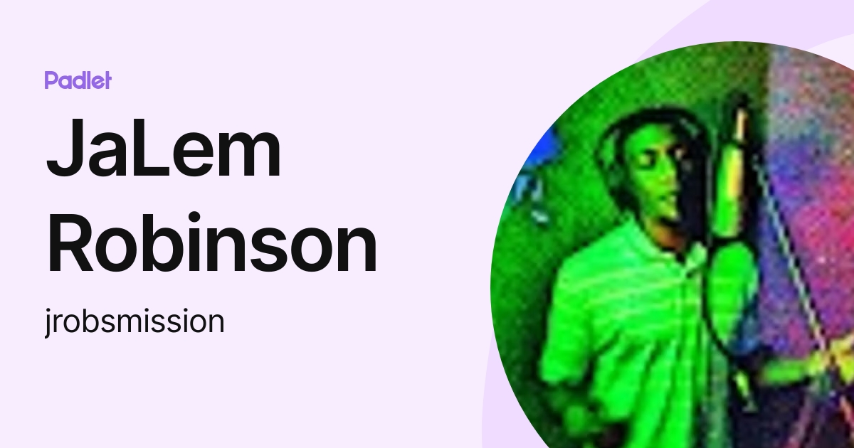 JaLem Robinson (jrobsmission) profile | Padlet