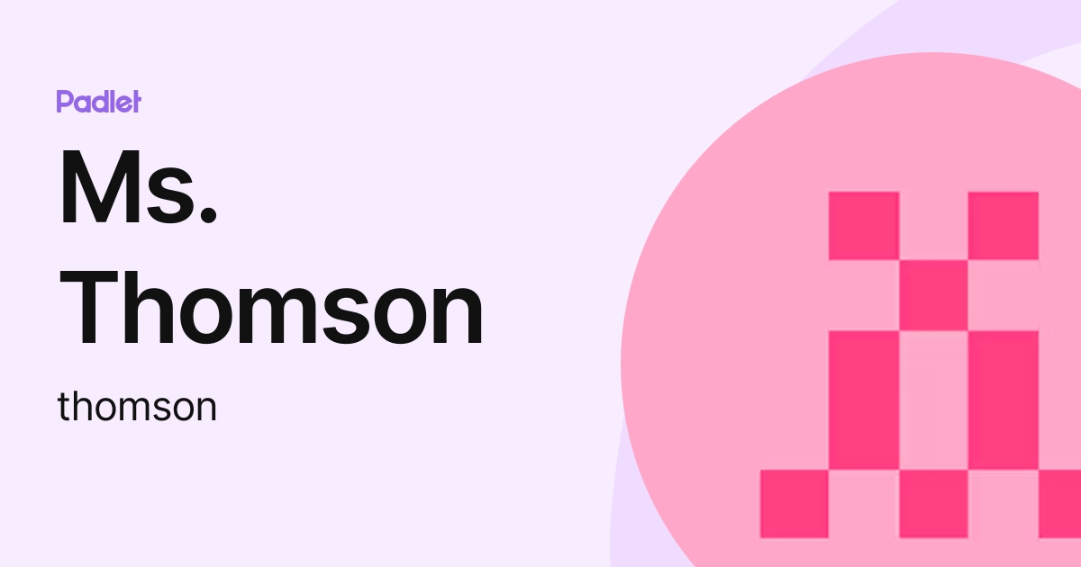 Ms. Thomson (thomson) profile | Padlet