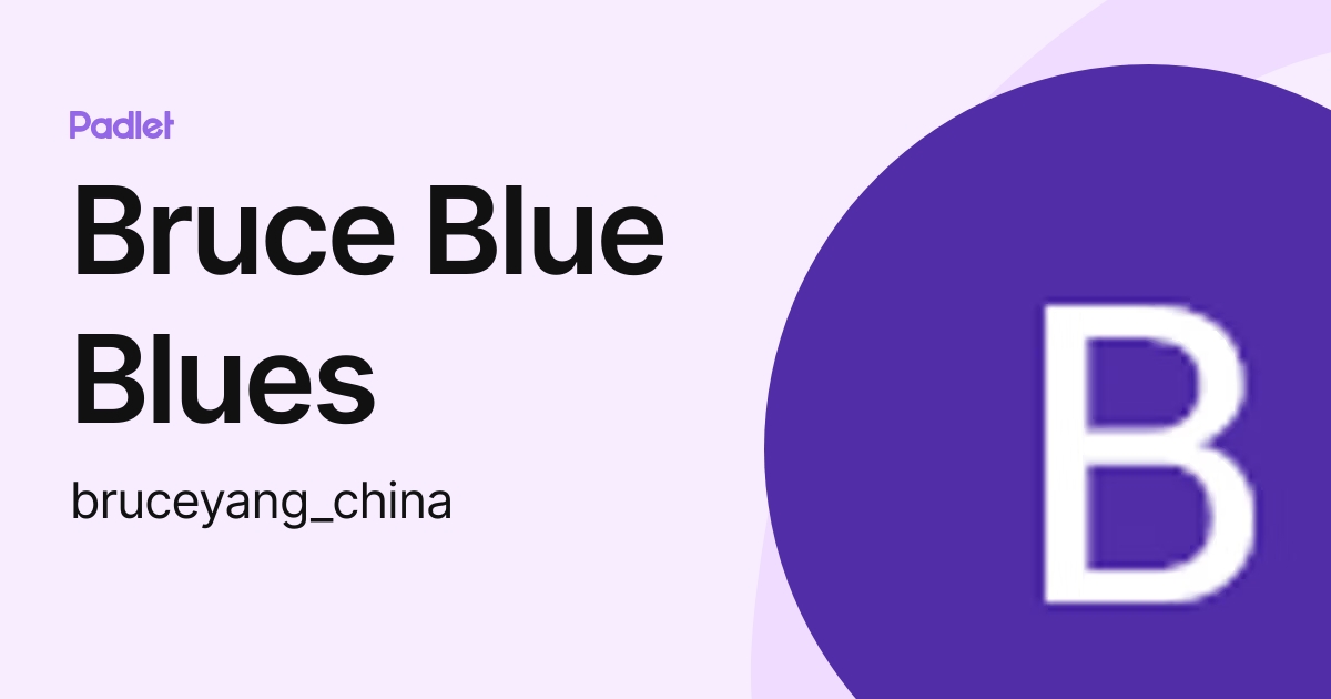 Bruce Blue Blues (bruceyang_china) profile | Padlet