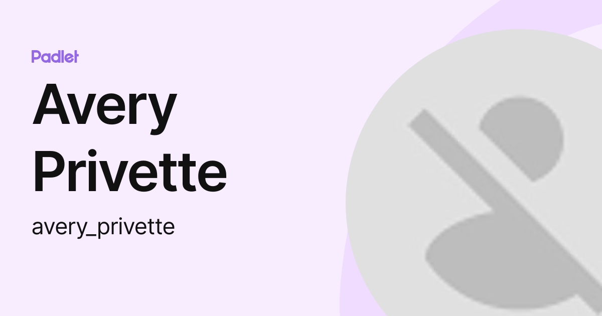 Avery Privette (avery_privette) profile | Padlet