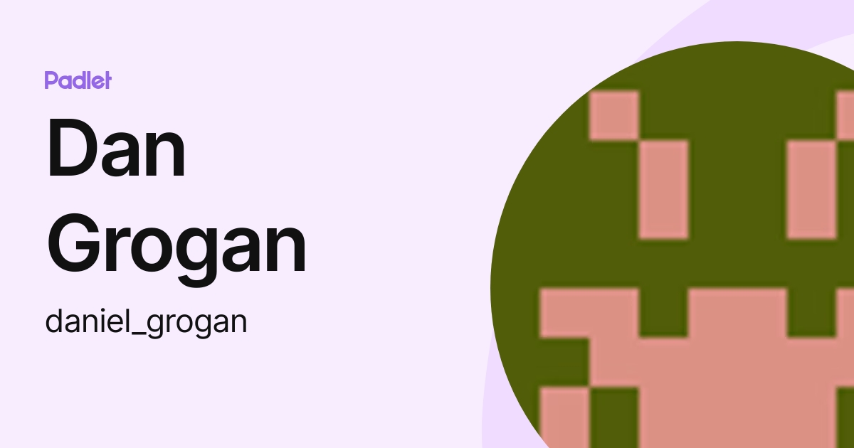 Dan Grogan (daniel_grogan) profile | Padlet